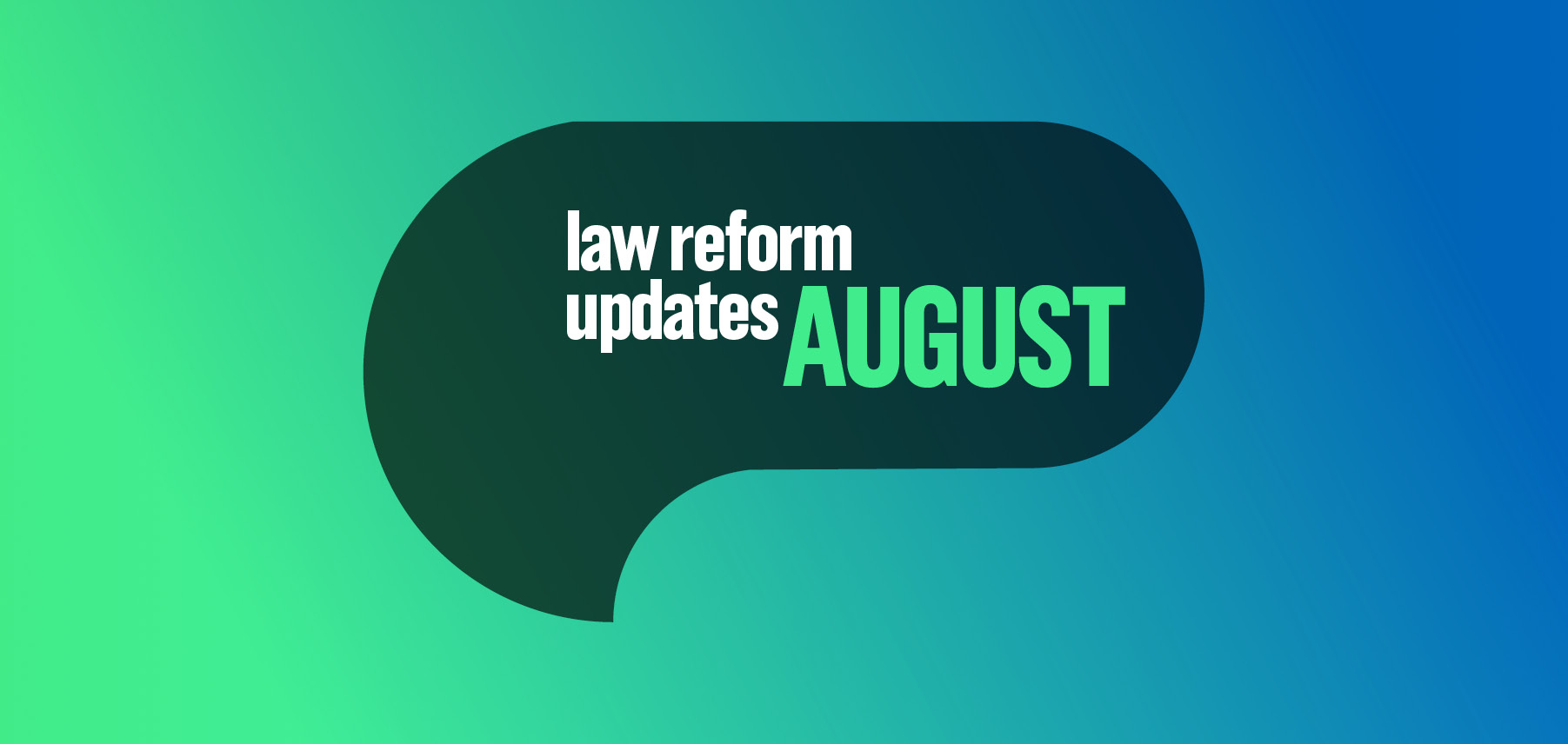 The latest developments in law reform & advocacy: August 2022 - Law ...